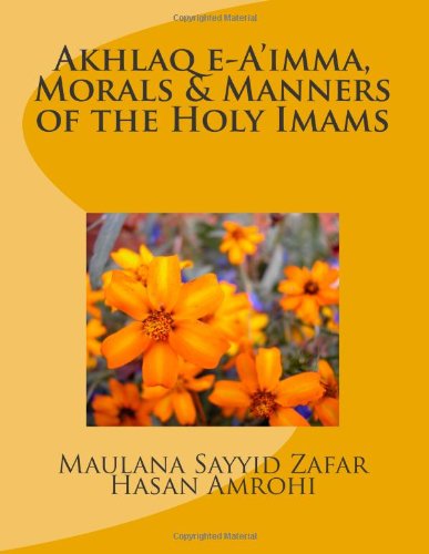 Akhlaq e-Aimma, Morals & Manners of the Holy Imams by Maulana Sayyid ...