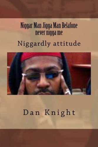 Niggar Man Jigga Man Belafone never nigga me: Niggardly attitude by Dan ...