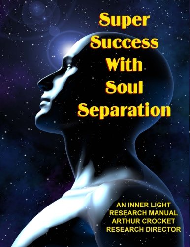 Super Success With Soul Separation by Arthur Crockett | Goodreads
