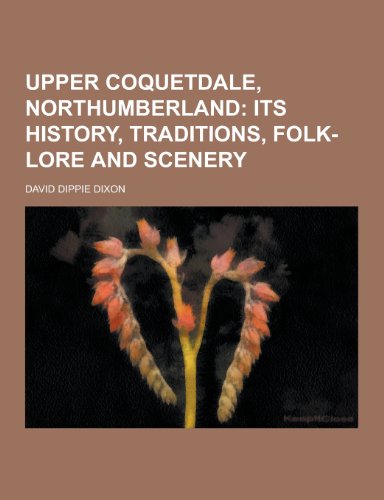 Upper Coquetdale, Northumberland by David Dippie Dixon | Goodreads