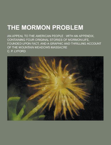 The Mormon Problem; An Appeal to the American People: With an Appendix ...