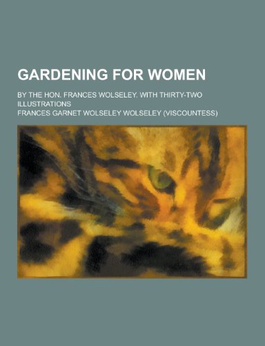 Gardening for Women by Frances Garnet Wolseley | Goodreads