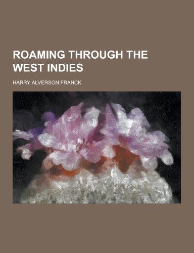 Roaming Through the West Indies by Harry A. Franck | Goodreads