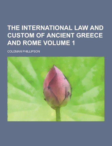 The International Law and Custom of Ancient Greece and Rome Volume 1 by ...