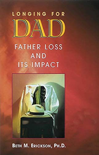 Longing for Dad: Father Loss and Its Impact by Beth Erickson | Goodreads