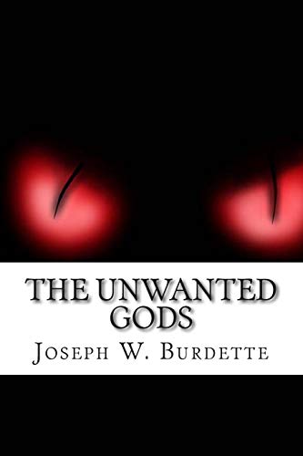 The Unwanted Gods by Joseph W. Burdette | Goodreads