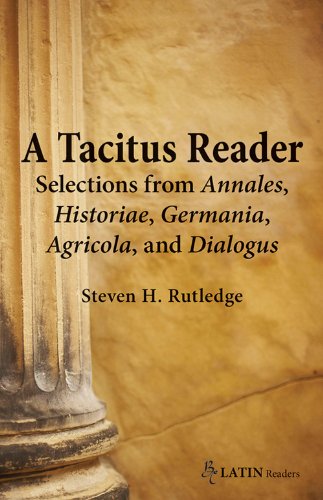 A Tacitus Reader: Selections from Agricola, Germania, Dialogus ...