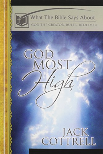 God Most High: What the Bible Says about God the Creator, Ruler ...