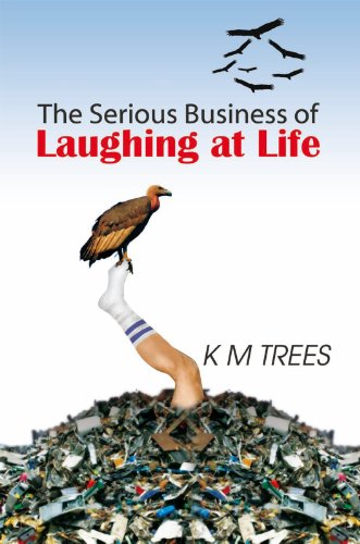 The Serious Business of Laughing at Life by KM Trees | Goodreads