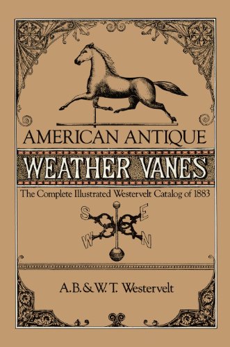 American Antique Weather Vanes: The Complete Illustrated Westervelt ...