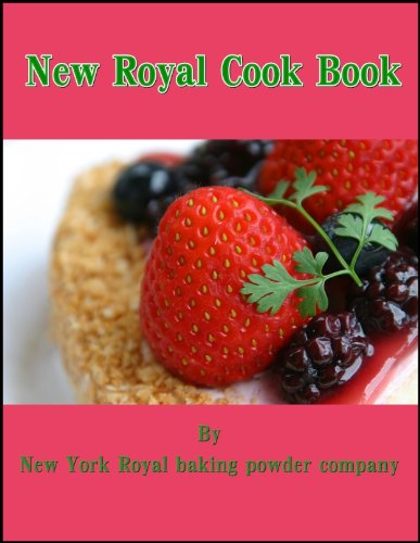 The New Royal Cook Book by Royal Baking Powder Company | Goodreads