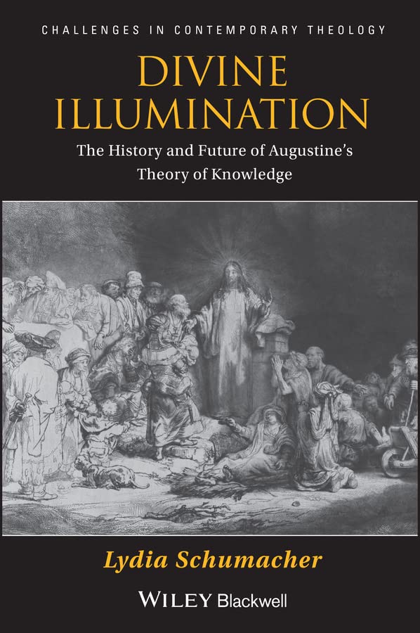 Divine Illumination: The History and Future of Augustine's Theory of ...