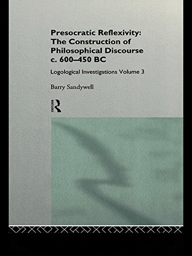 Presocratic Reflexivity: The Construction of Philosophical Discourse c ...