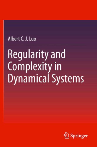 Regularity and Complexity in Dynamical Systems by Albert C.J. Luo | Goodreads