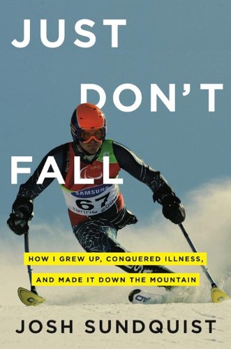 Just Don't Fall: A Hilariously True Story of Childhood, Cancer ...