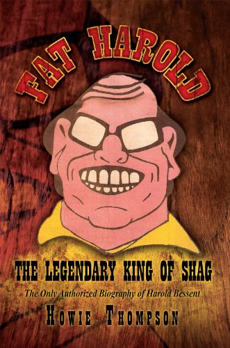 FAT HAROLD: THE LEGENDARY KING OF SHAG by Howie Thompson | Goodreads