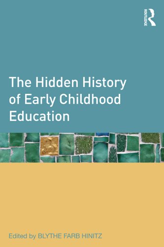 The Hidden History of Early Childhood Education by Blythe F. Hinitz ...