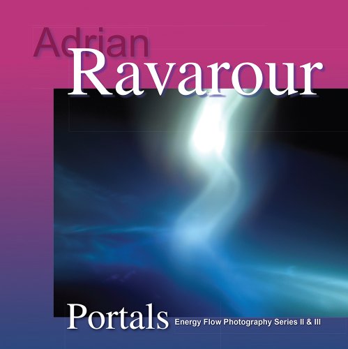 Portals: Energy Flow Photography Series II & III by Adrian Ravarour ...