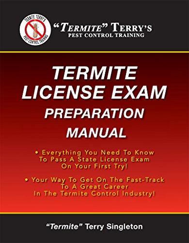 "Termite" Terry's Termite License Exam Preparation Manual: Everything ...
