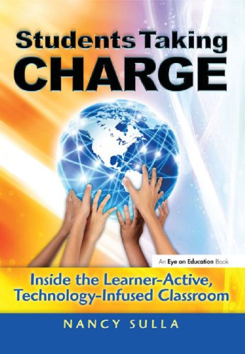 Students Taking Charge: Inside the Learner-Active, Technology-Infused ...