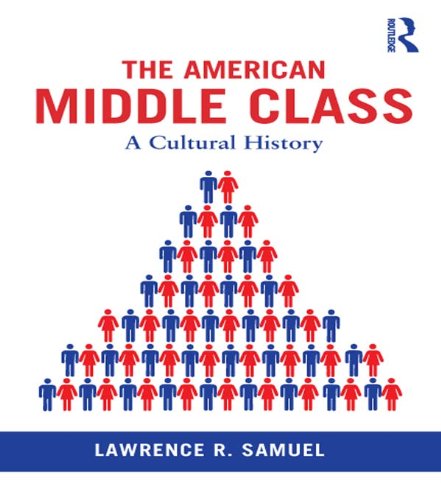 The American Middle Class: A Cultural History by Lawrence R. Samuel ...