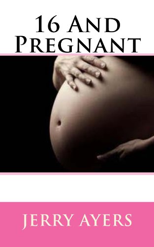 16 And Pregnant by Jerry Ayers | Goodreads