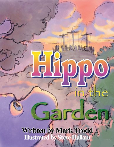 Hippo in the Garden by Mark Trodd | Goodreads