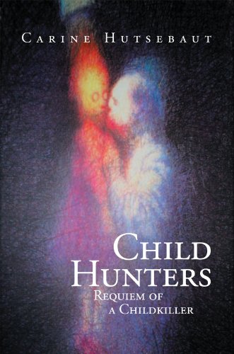 Child Hunters : Requiem of a Childkiller by Carine Hutsebaut | Goodreads