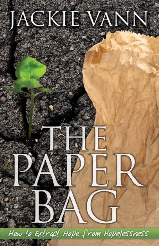 The Paper Bag: How to Extract Hope from Hopelessness by Jackie Vann | Goodreads