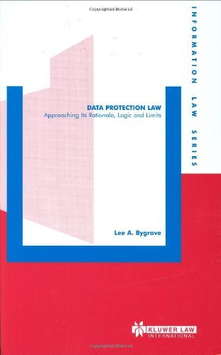 Data Protection Law, Approaching Its Rationale, Logic and Limits by Lee ...