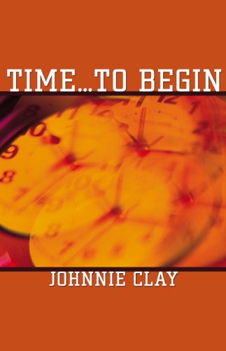 Time...to Begin by Johnnie Clay | Goodreads
