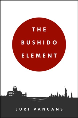 The Bushido Element by Juri Vancans | Goodreads