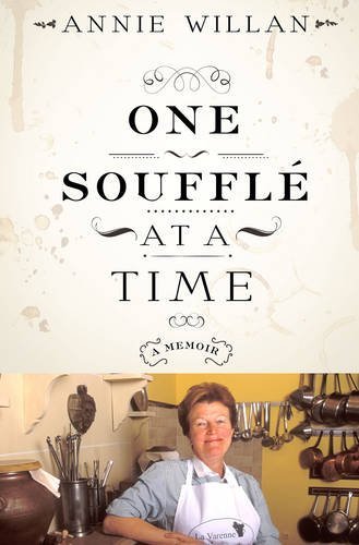 One Soufflé at a Time: A Memoir of Food and France by Anne Willan ...
