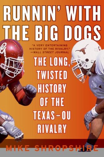 Runnin' with the Big Dogs: The Long, Twisted History of the Texas-OU ...