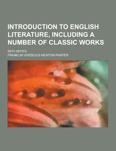 Introduction to English Literature, Including a Number of Classic Works ...
