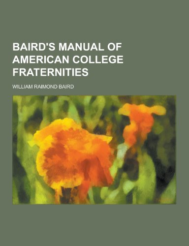 Baird's Manual of American College Fraternities by William Raimond ...
