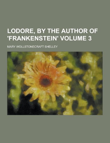Lodore, Volume 3 by Mary Wollstonecraft Shelley | Goodreads