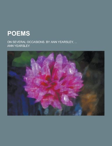 Poems; On Several Occasions. by Ann Yearsley, ... by Ann Yearsley ...