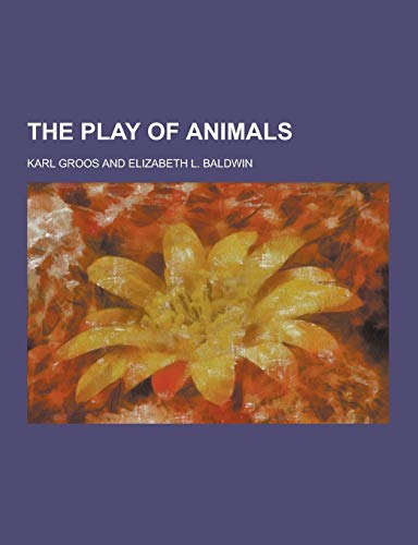 The Play of Animals by Karl Groos | Goodreads