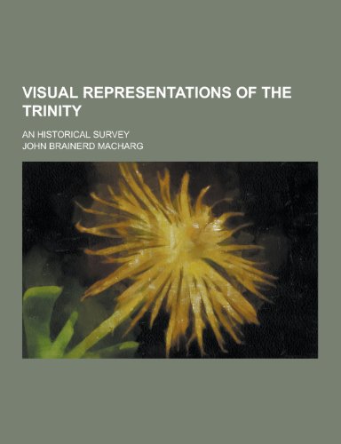 Visual Representations of the Trinity; An Historical Survey by John ...