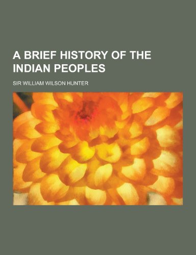 A Brief History of the Indian Peoples by William Wilson Hunter | Goodreads
