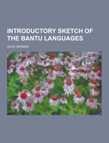 Introductory Sketch of the Bantu Languages by Alice Werner | Goodreads
