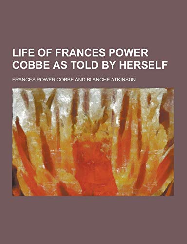 Life of Frances Power Cobbe as Told by Herself by Frances Power Cobbe ...