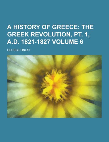 A History of Greece Volume 6 by George Finlay | Goodreads