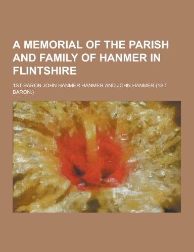 A Memorial of the Parish and Family of Hanmer in Flintshire by St Baron ...