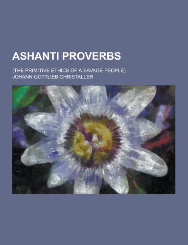 Ashanti Proverbs; by Robert Sutherland Rattray | Goodreads