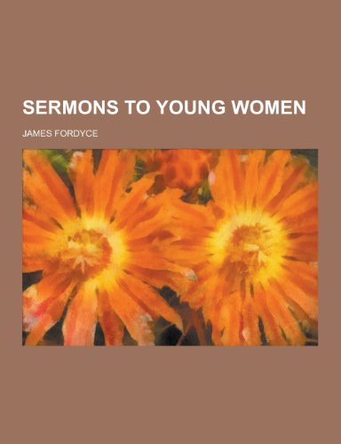 Sermons to Young Women by James Fordyce | Goodreads