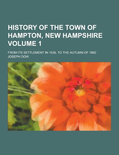 History of the Town of Hampton, New Hampshire; From Its Settlement in ...