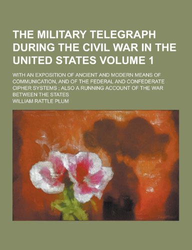 The Military Telegraph During the Civil War in the United States; With ...