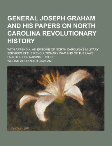 General Joseph Graham and His Papers on North Carolina Revolutionary ...